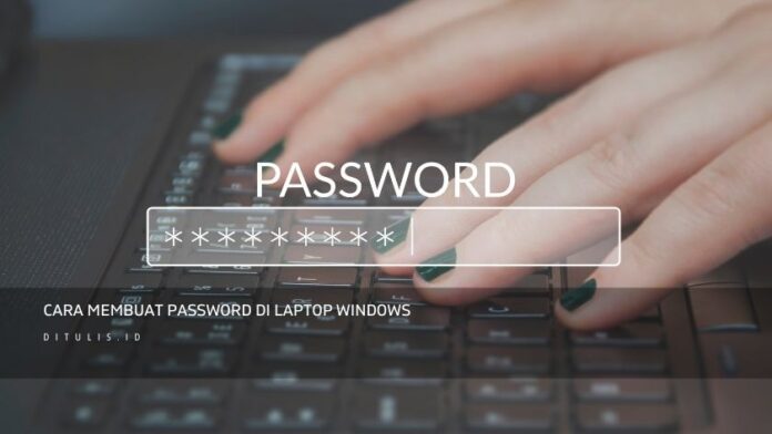 Cara Membuat Password di Laptop Windows dan Macbook Di 2025 | Ditulis.ID