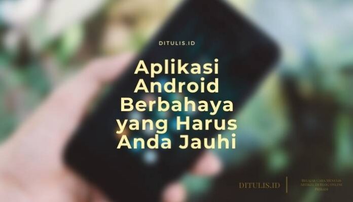 10 Aplikasi Android Berbahaya yang Tidak Boleh Di Install Di 2026 ...