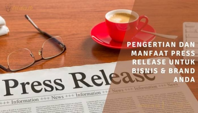 Pengertian Dan Manfaat Press Release Untuk Bisnis & Brand Anda Di 2025 ...