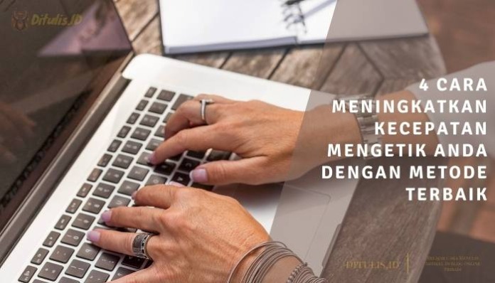 4 Cara Meningkatkan Kecepatan Mengetik Anda Dengan Metode Terbaik Di ...