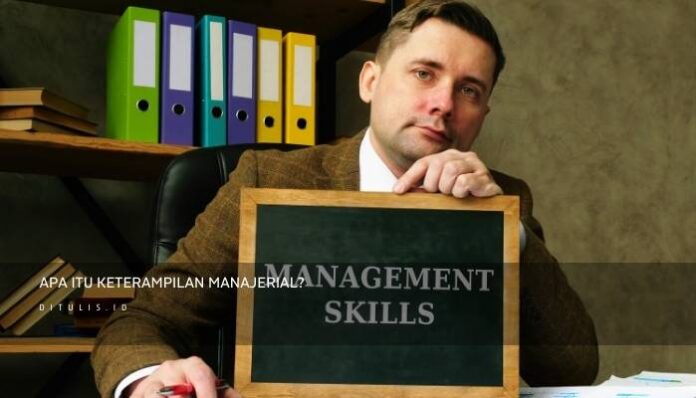 5 Definisi Keterampilan Manajerial Dan Contohnya Di 2025 | Ditulis.ID
