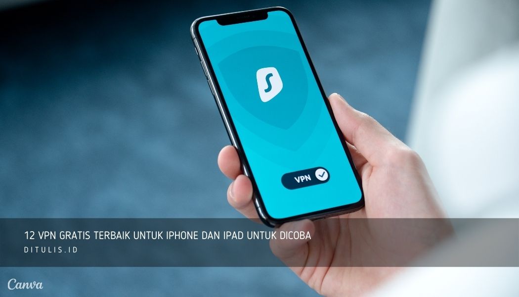 12 VPN Gratis Terbaik untuk iPhone dan iPad Tahun Ini Di 2025 | Ditulis.ID