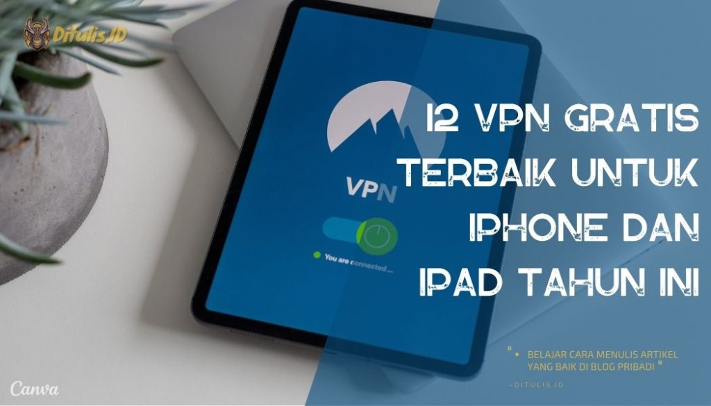 12 VPN Gratis Terbaik untuk iPhone dan iPad Tahun Ini Di 2025 | Ditulis.ID