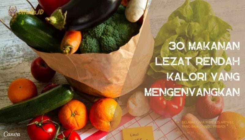 30 Makanan Lezat Rendah Kalori Yang Mengenyangkan Di 2025 | Ditulis.ID