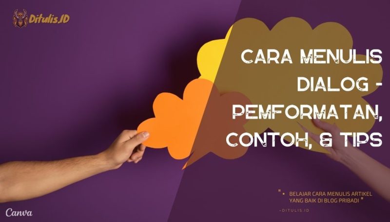 Cara Menulis Dialog - Pemformatan, Contoh, & Tips Di 2026 | Ditulis.ID