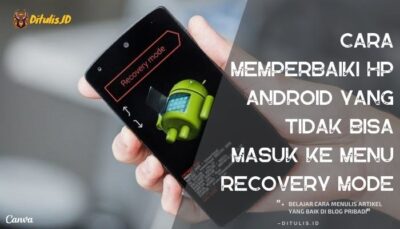 Cara Memperbaiki HP Android Yang Tidak Bisa Masuk Ke Menu Recovery Mode ...